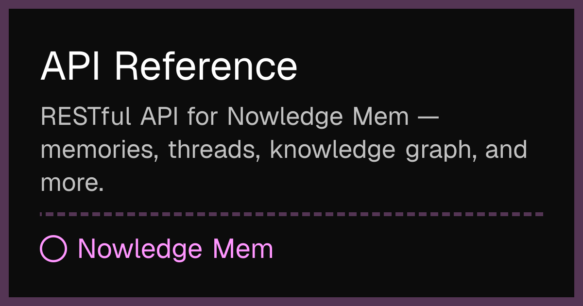API Reference | Nowledge Mem