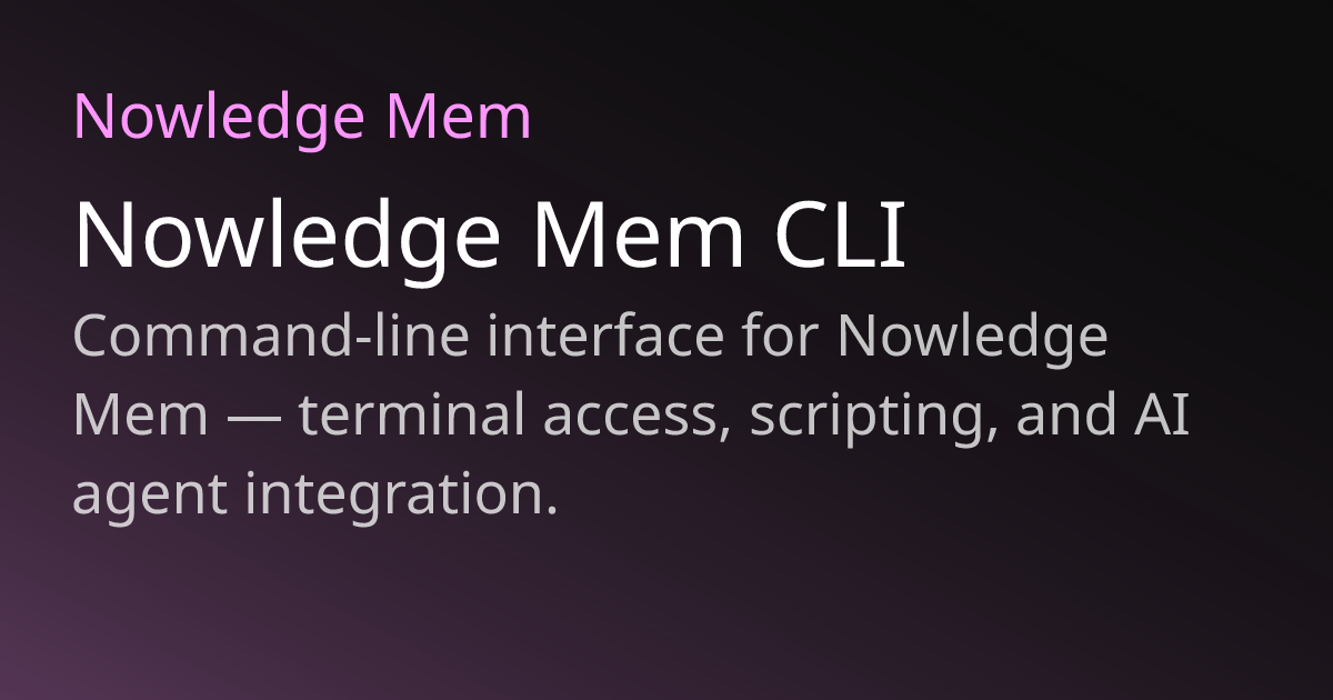 Nowledge Mem CLI | Nowledge Mem