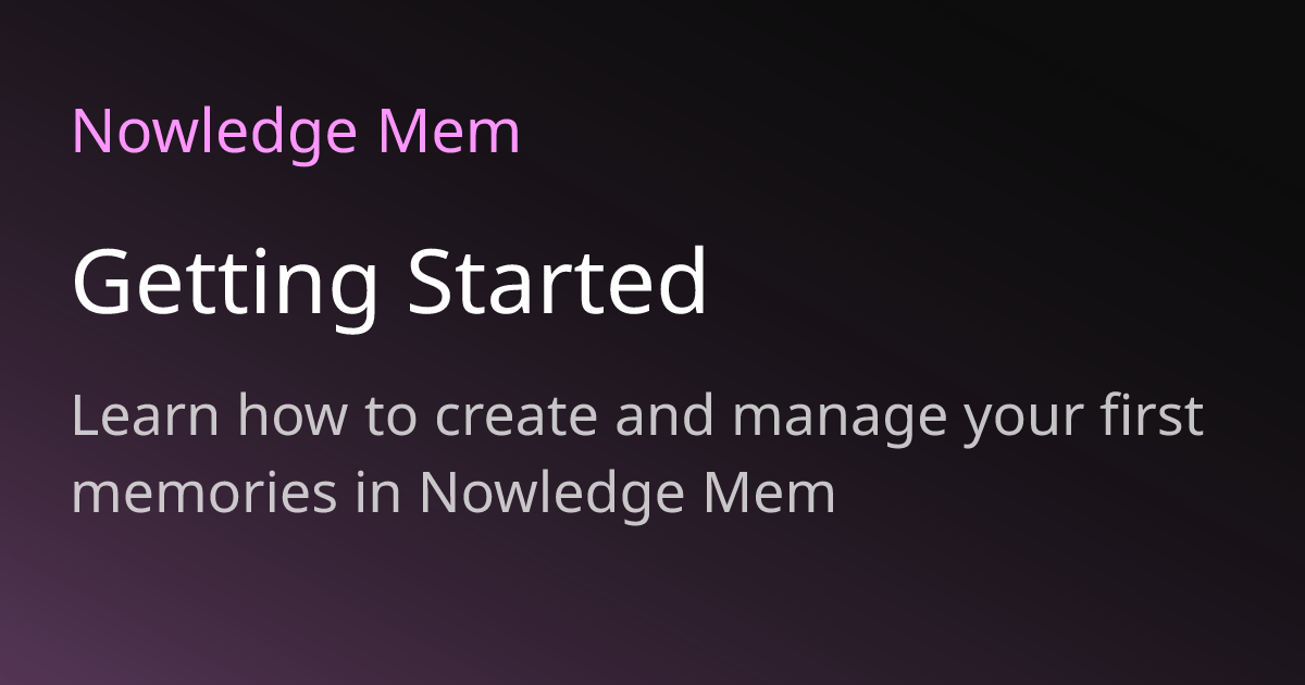 Getting Started | Nowledge Mem