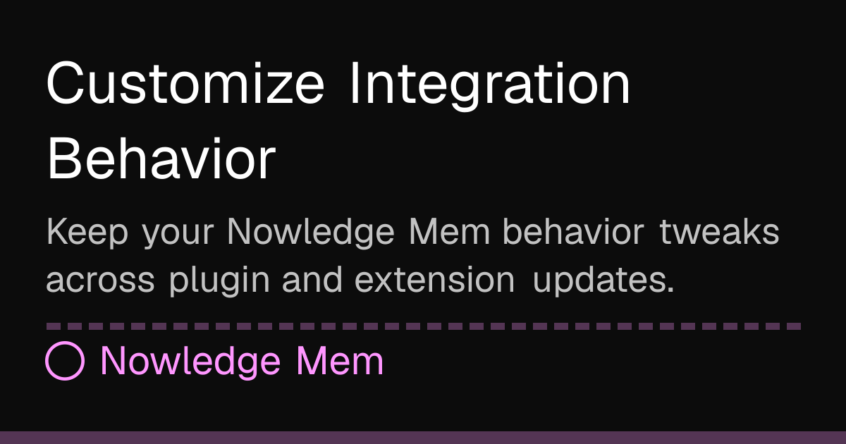 Customize Integration Behavior | Nowledge Mem