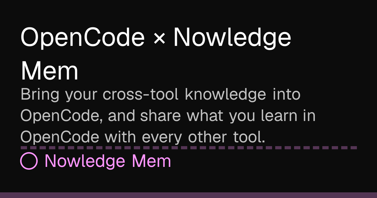 OpenCode × Nowledge Mem | Nowledge Mem