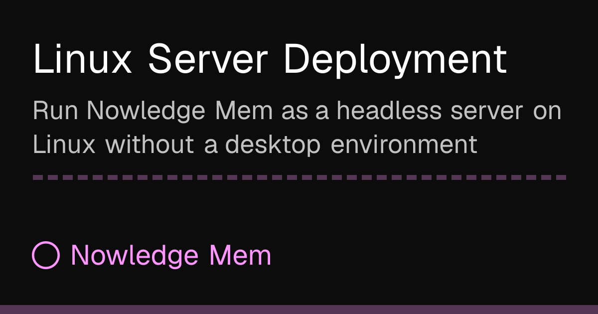 Linux Server Deployment | Nowledge Mem