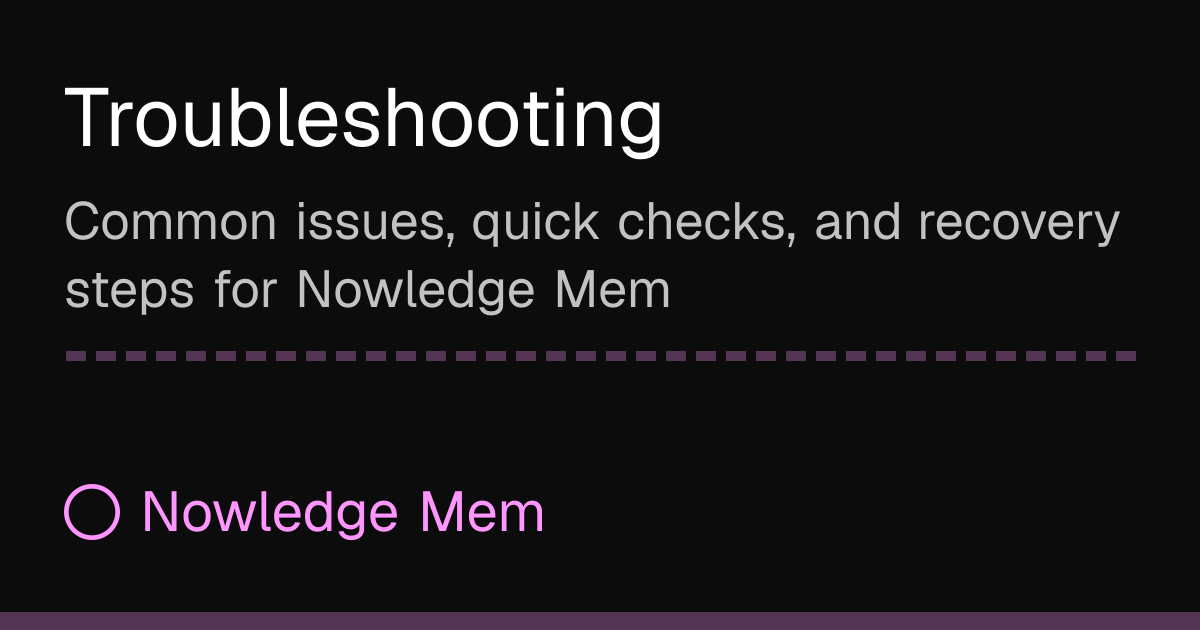 Troubleshooting | Nowledge Mem