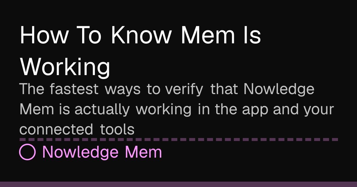 How To Know Mem Is Working | Nowledge Mem