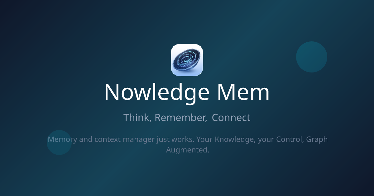 Nowledge Mem - Think, Remember, Connect